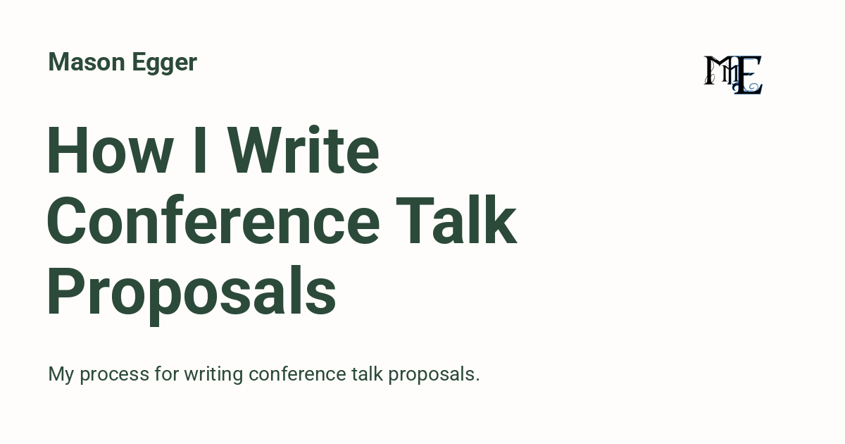 How I Write Conference Talk Proposals - Mason Egger